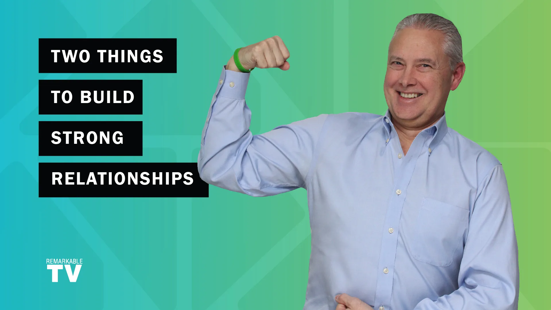 Two Things You Must Have To Build Strong Relationships The Kevin Eikenberry Group